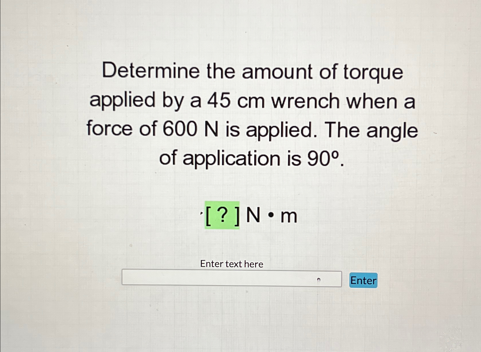 Solved Determine the amount of torque applied by a 45cm | Chegg.com