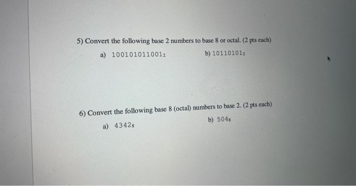Solved 5) Convert the following base 2 numbers to base 8 or | Chegg.com