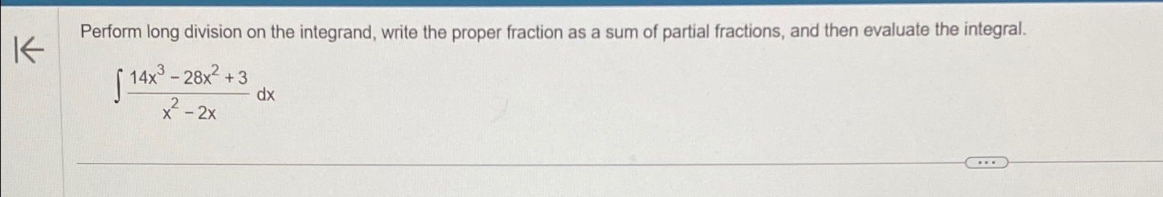 Solved Perform long division on the integrand, write the | Chegg.com