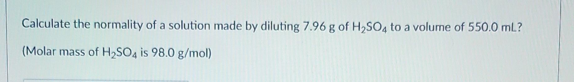 Solved Calculate the normality of a solution made by | Chegg.com