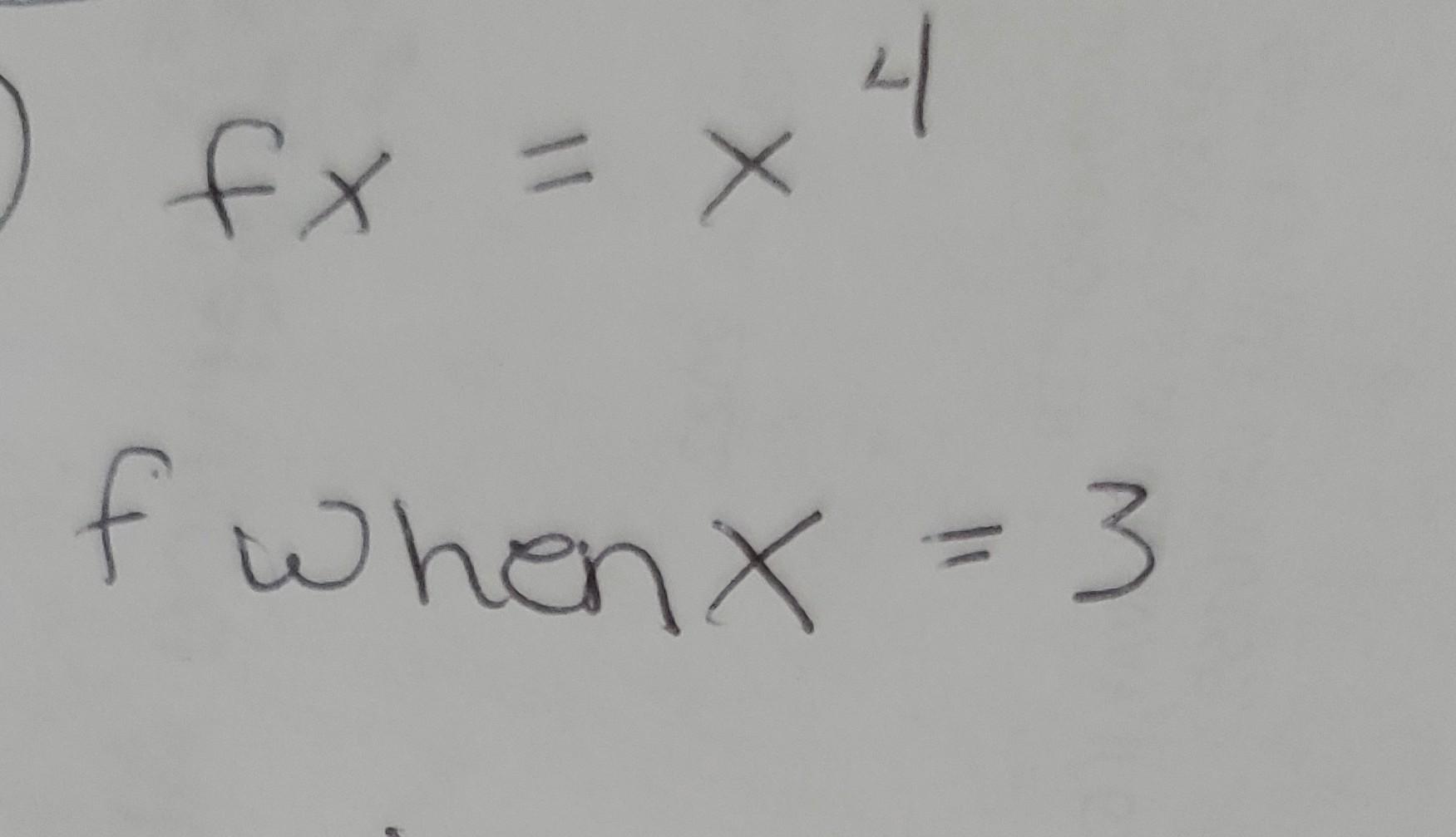 Solved fx=x4 f when x=3 | Chegg.com