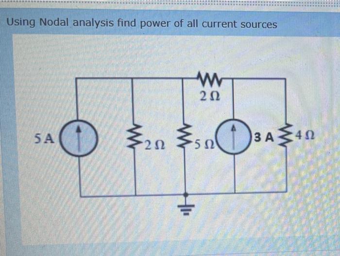 Solved Using Nodal analysis find power of all current | Chegg.com