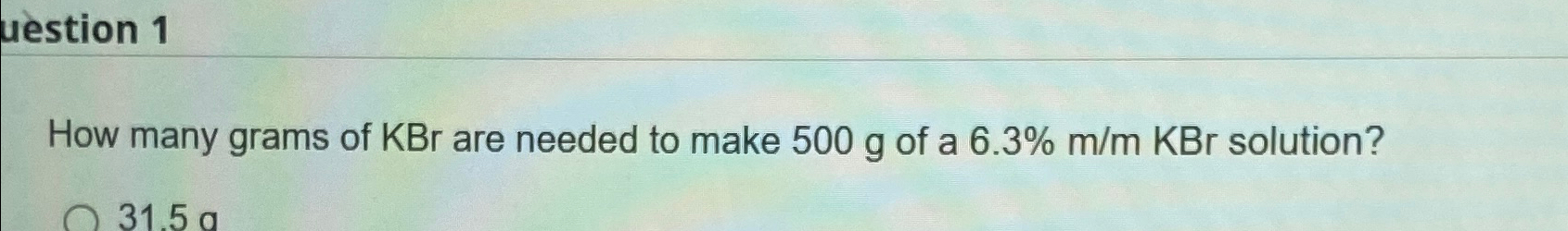 Solved How many grams of KBr ﻿are needed to make 500g ﻿of a | Chegg.com