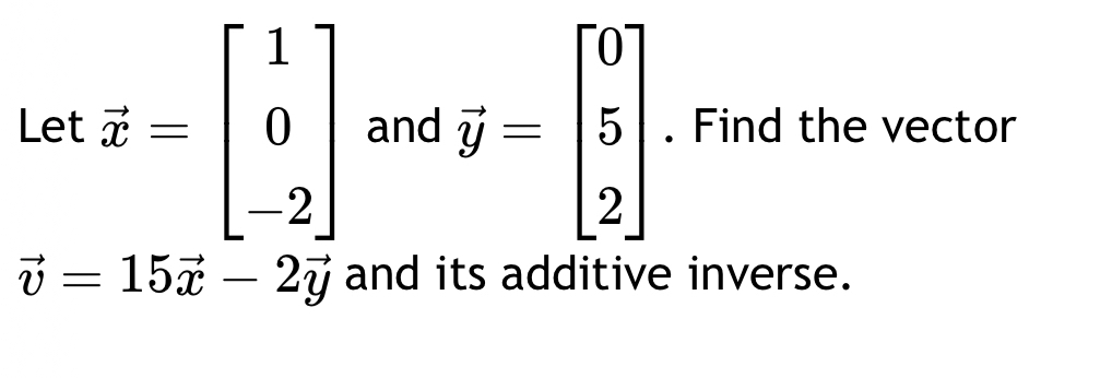Solved Let vec(x)=[10-2] ﻿and vec(y)=[052]. ﻿Find the vector | Chegg.com