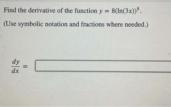 Solved Find the derivative of the function y=8(ln(3x))8. | Chegg.com