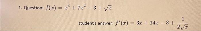 Solved 1. Question: f(x)=x3+7x2−3+x student's answer: | Chegg.com