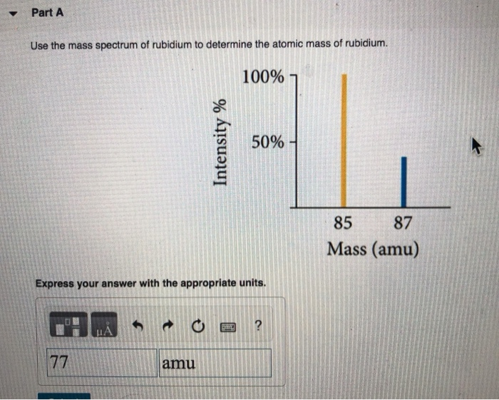 Solved Part A Use the mass spectrum of rubidium to determine | Chegg.com