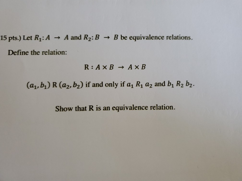 Solved 15 pts.) Let Rz: A A and Rz:B → B be equivalence | Chegg.com