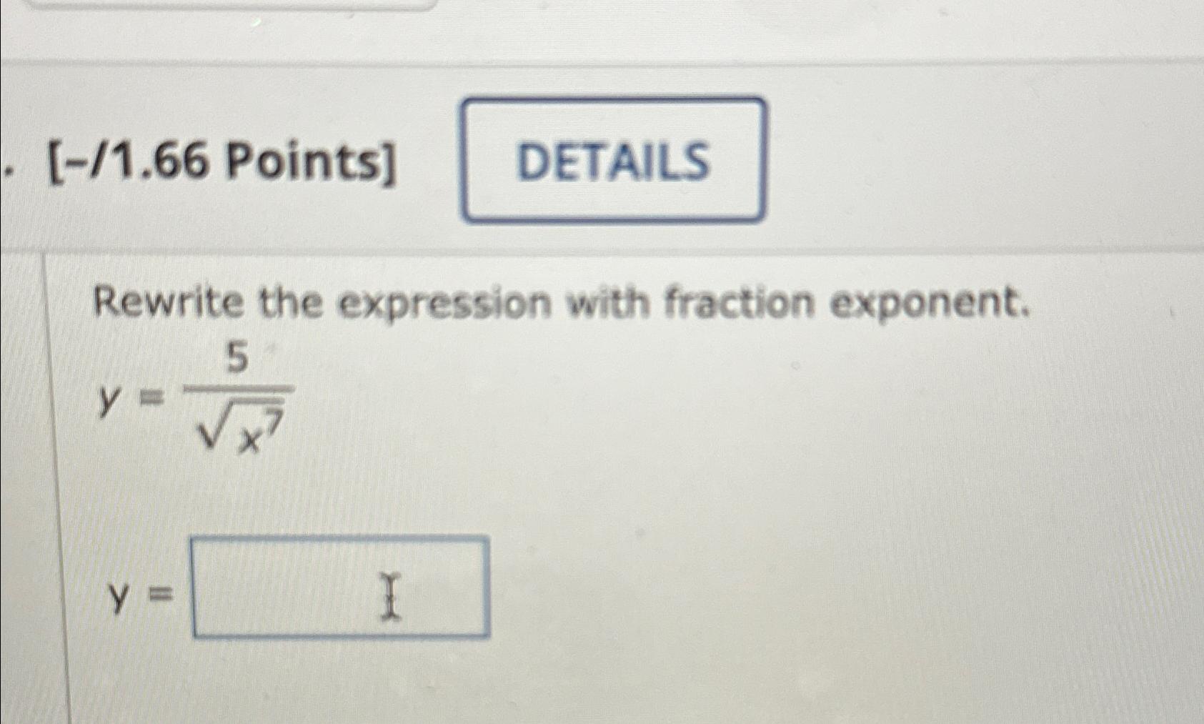 Solved [-/1.66 ﻿Points]Rewrite the expression with fraction | Chegg.com