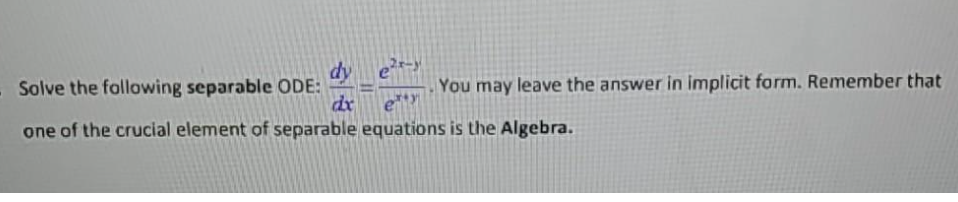 Solved dy Solve the following separable ODE: You may leave | Chegg.com