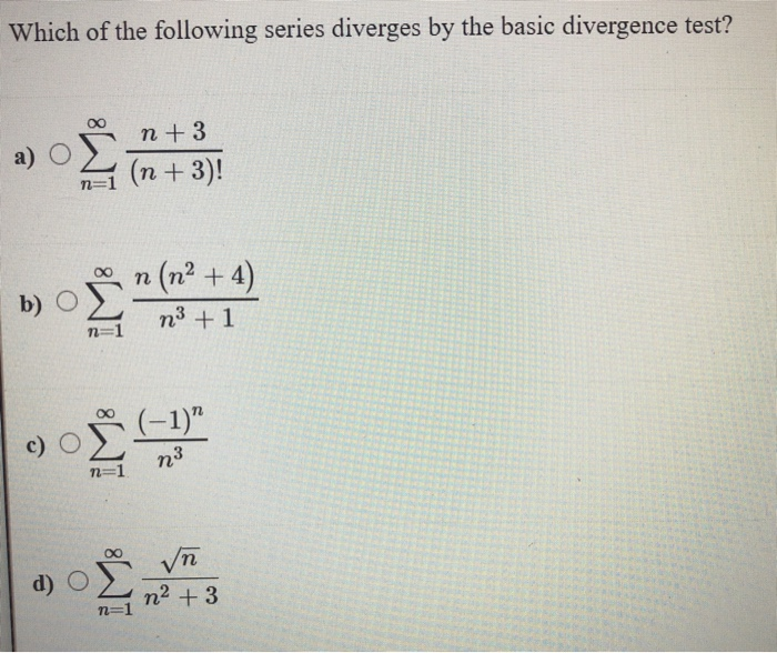 Solved Which of the following series diverges by the basic | Chegg.com