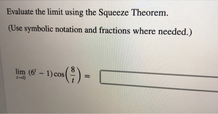 Solved Evaluate the limit using the Squeeze Theorem. (Use | Chegg.com