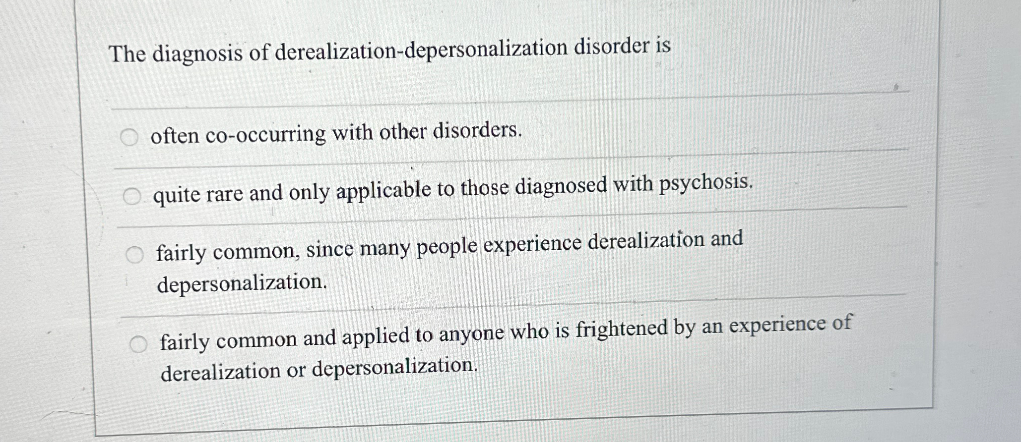 Solved The diagnosis of derealization-depersonalization | Chegg.com