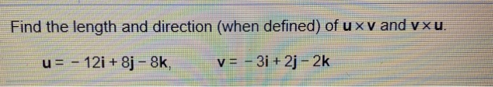 Solved Find the length and direction (when defined) of uxv | Chegg.com