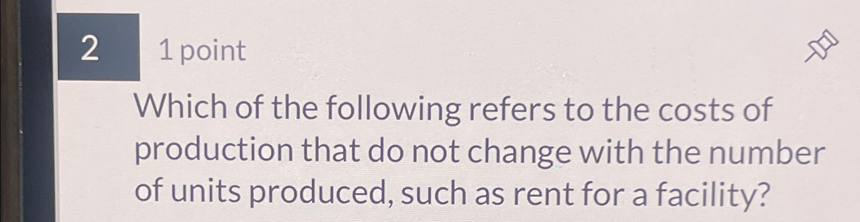 Solved 2 1 ﻿pointWhich of the following refers to the costs | Chegg.com