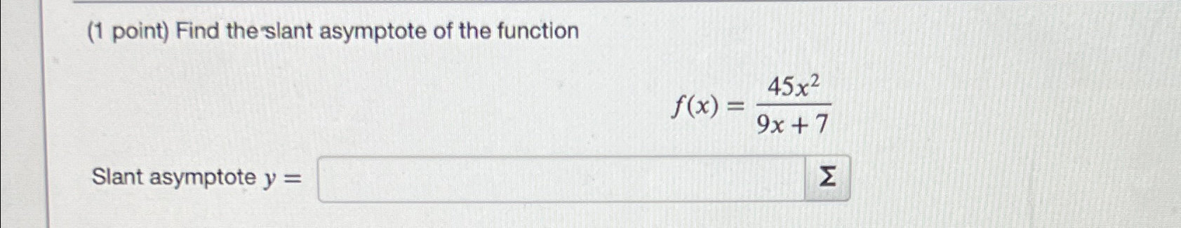 Solved (1 ﻿point) ﻿Find the slant asymptote of the | Chegg.com