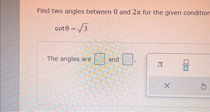 Solved Find two angles between 0 and 2π for the given | Chegg.com