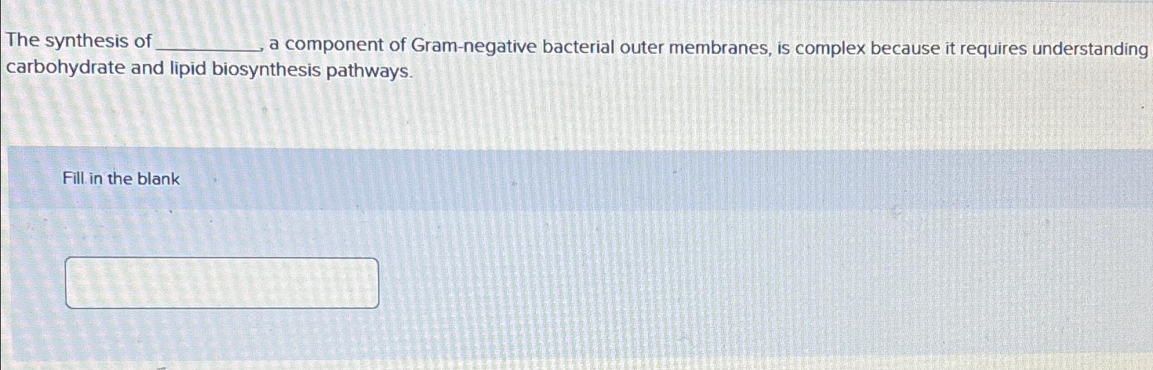The Synthesis Of A Component Of Gram Negative