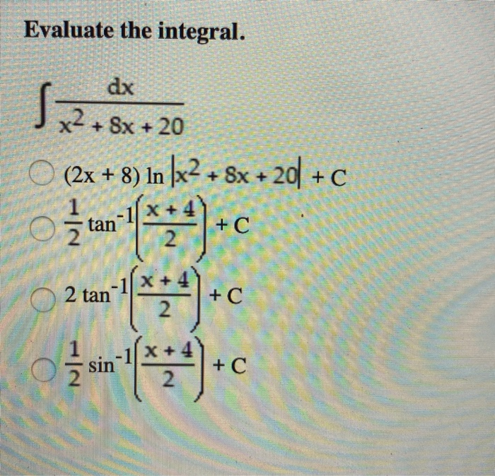 Solved Evaluate the integral. S dx x2 + 3x + 20 (2x + 8) In | Chegg.com