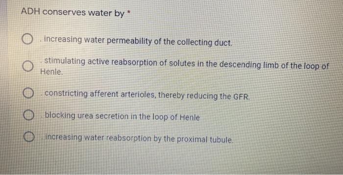 Solved ADH conserves water by * increasing water | Chegg.com