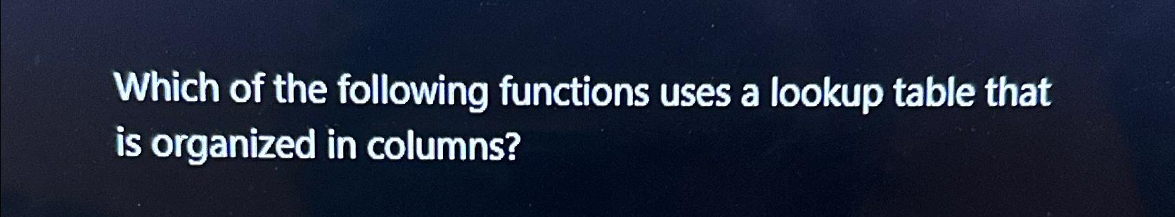 Solved Which of the following functions uses a lookup table | Chegg.com