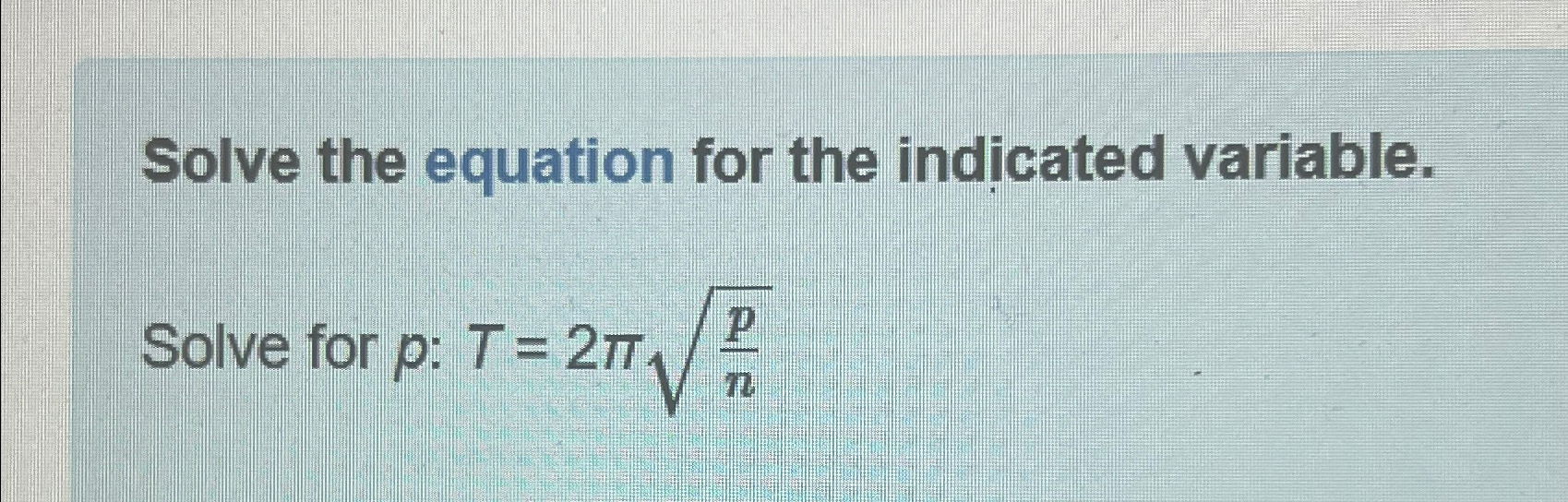 Solved Solve the equation for the indicated variable.Solve | Chegg.com