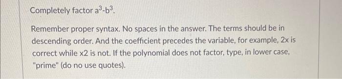 Solved Completely factor a3−b3. Remember proper syntax. No | Chegg.com