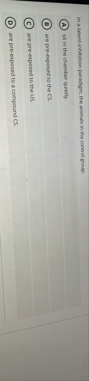 Solved In a latent-inhibition paradigm, the animals in the | Chegg.com