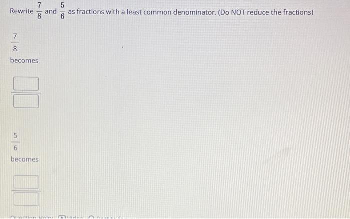 Solved Rewrite 87 And 65 As Fractions With A Least Common