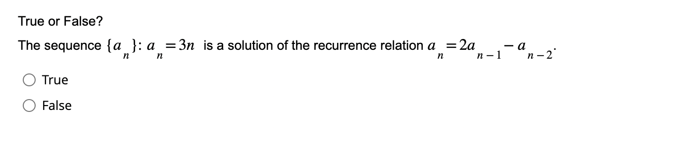 Solved True or False?The sequence {an}:an=3n ﻿is a solution | Chegg.com