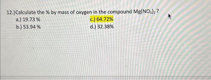 Solved 12.) Calculate the % by mass of oxygen in the | Chegg.com