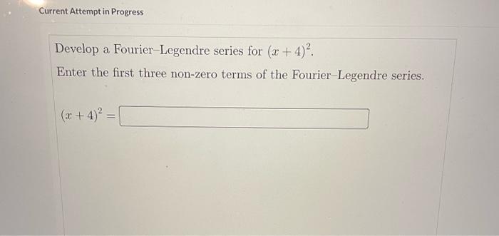Solved Develop a Fourier-Legendre series for (x+4)2. Enter | Chegg.com