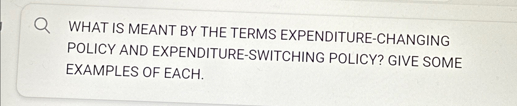Solved WHAT IS MEANT BY THE TERMS EXPENDITURE-CHANGING | Chegg.com