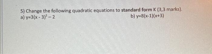 Solved 5) Change the following quadratic equations to | Chegg.com