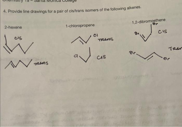 Solved 4. Provide line drawings for a pair of cis/trans | Chegg.com
