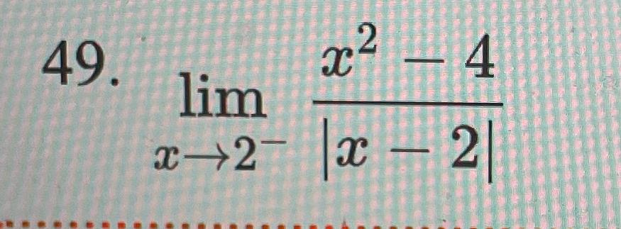 Solved limx→2-x2-4|x-2| | Chegg.com