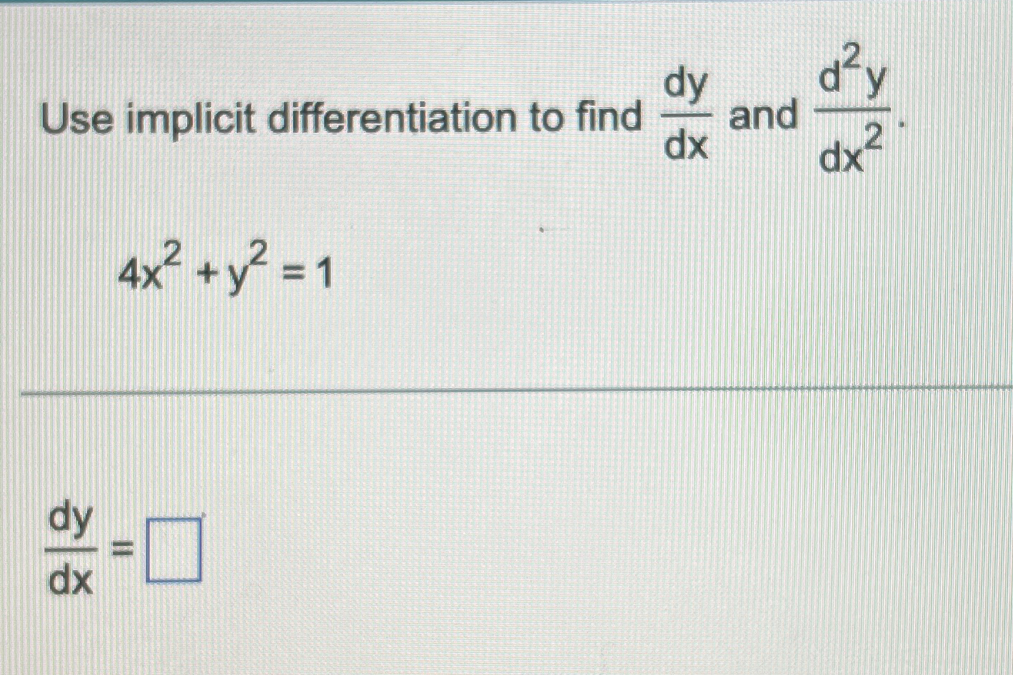 Solved Use implicit differentiation to find dydx ﻿and | Chegg.com