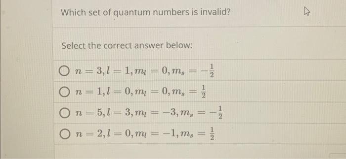 Solved Which set of quantum numbers is invalid? Select the | Chegg.com