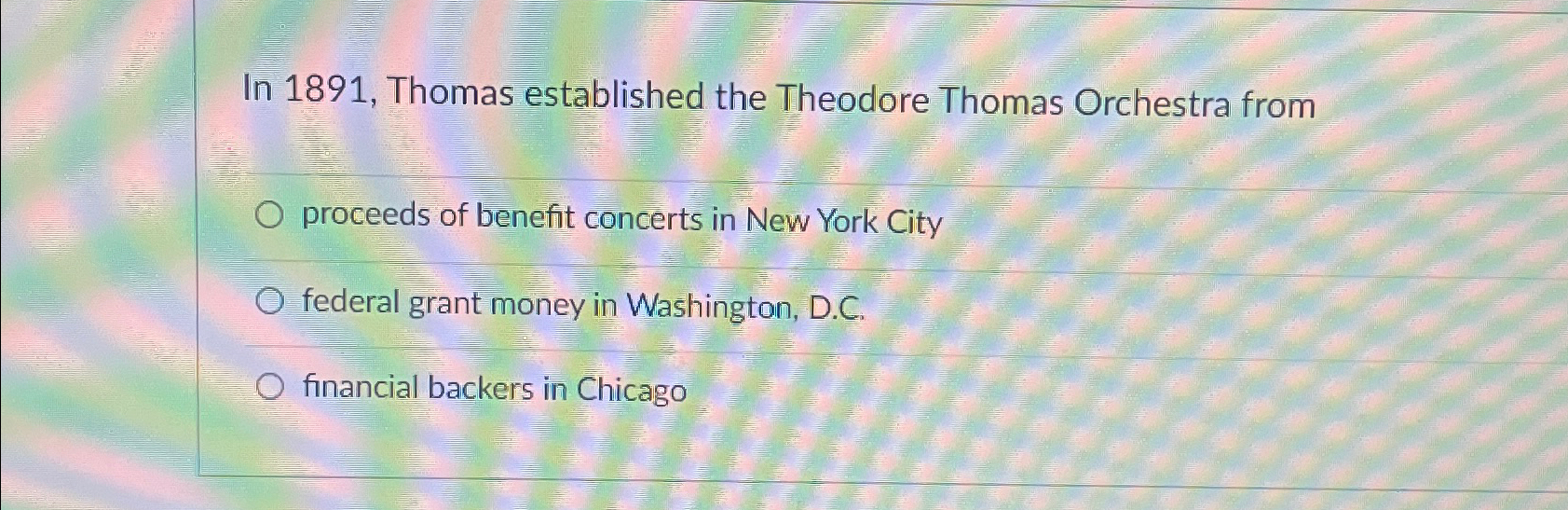 Solved In 1891, ﻿Thomas established the Theodore Thomas | Chegg.com