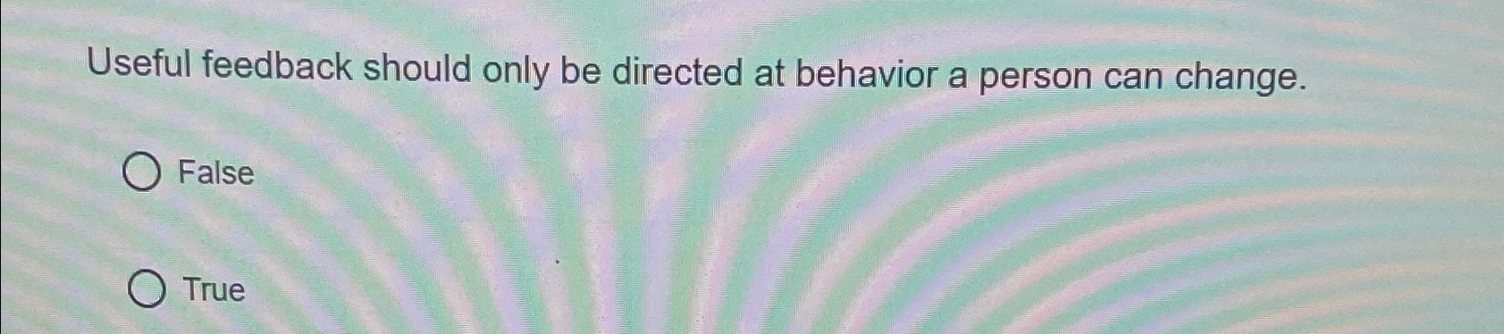 Solved Useful feedback should only be directed at behavior a | Chegg.com