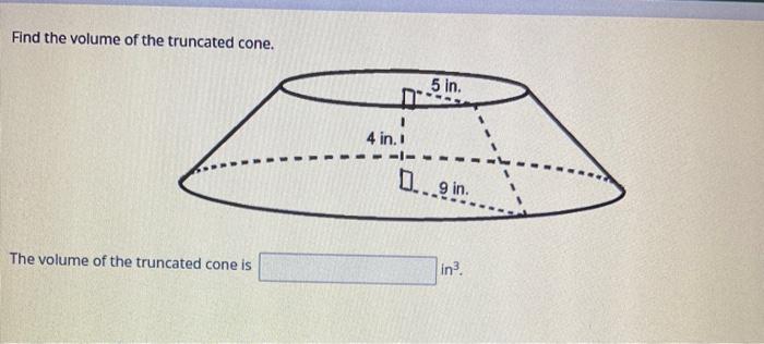 Solved Find the volume of the truncated cone. The volume of | Chegg.com