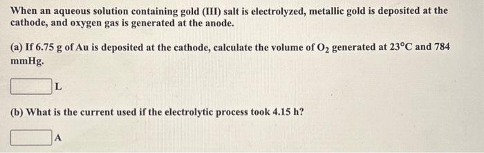 Solved When an aqueous solution containing gold (III) salt | Chegg.com