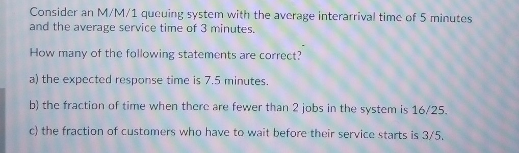 Solved Consider an M/M/1 queuing system with the average | Chegg.com