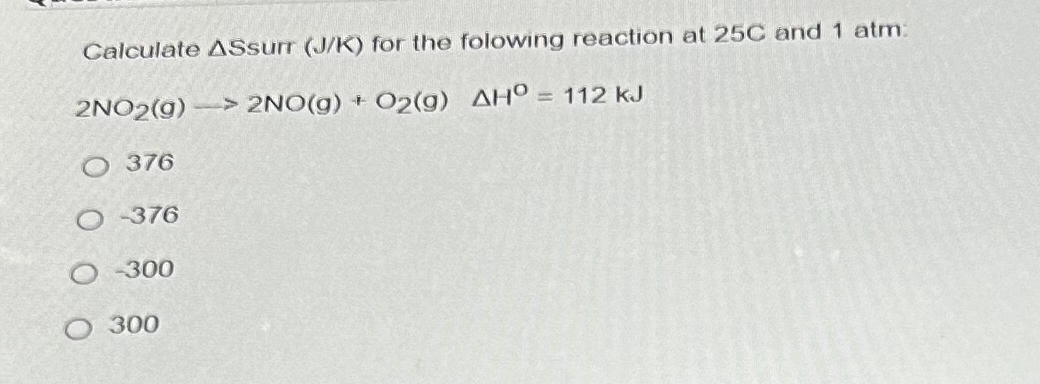 Solved Calculate // ﻿Ssurr (JK) ﻿for the folowing reaction | Chegg.com