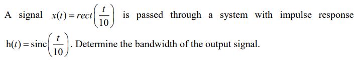 Solved A signal x(t)=rect(t10) ﻿is passed through a system | Chegg.com