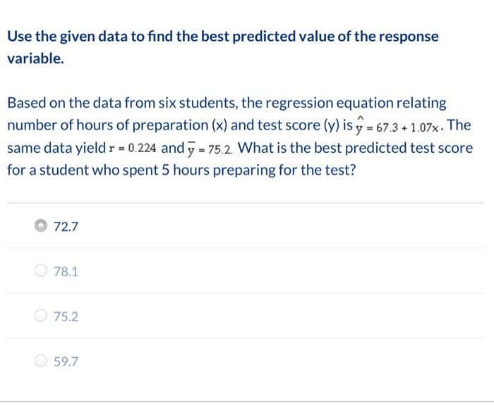 Solved Use the given data to find the best predicted value | Chegg.com