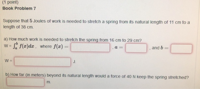 Solved (1 point) Book Problem 7 Suppose that 5 Joules of | Chegg.com