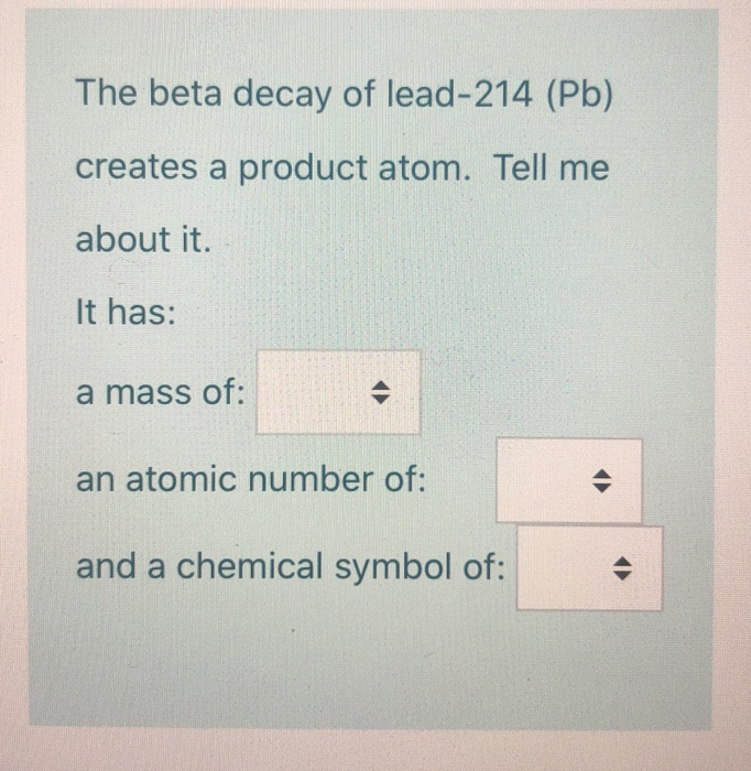 Solved The beta decay of lead-214 (Pb) creates a product | Chegg.com