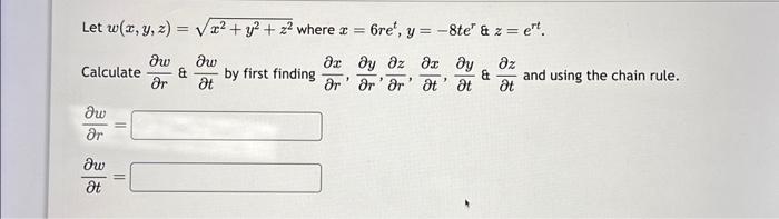 Solved Let w(x,y,z)=x2+y2+z2 where x=6ret,y=−8ter&z=ert. | Chegg.com