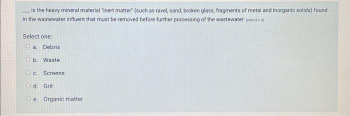 Solved is the heavy mineral material "inert matter" (such as | Chegg.com